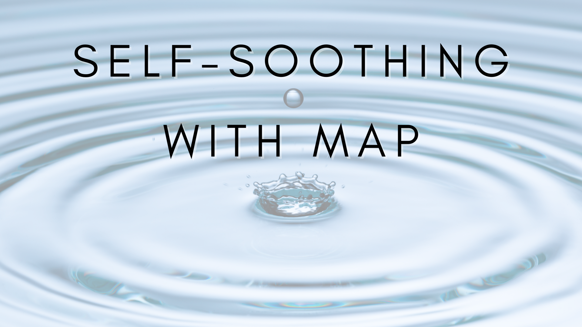 Deep Self-Soothing with MAP – The Intuition School